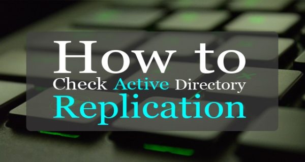 Repadmin: How to Check Active Directory Replication - Active Directory Pro Repadmin: How to Check Active Directory Replication - Active Directory Pro