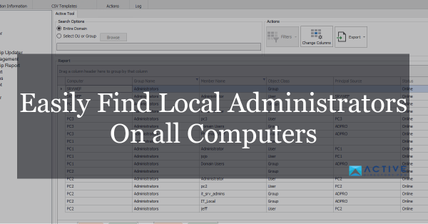 Easily Find Local Administrators on all Computers - Active Directory Pro Easily Find Local Administrators on all Computers - Active Directory Pro